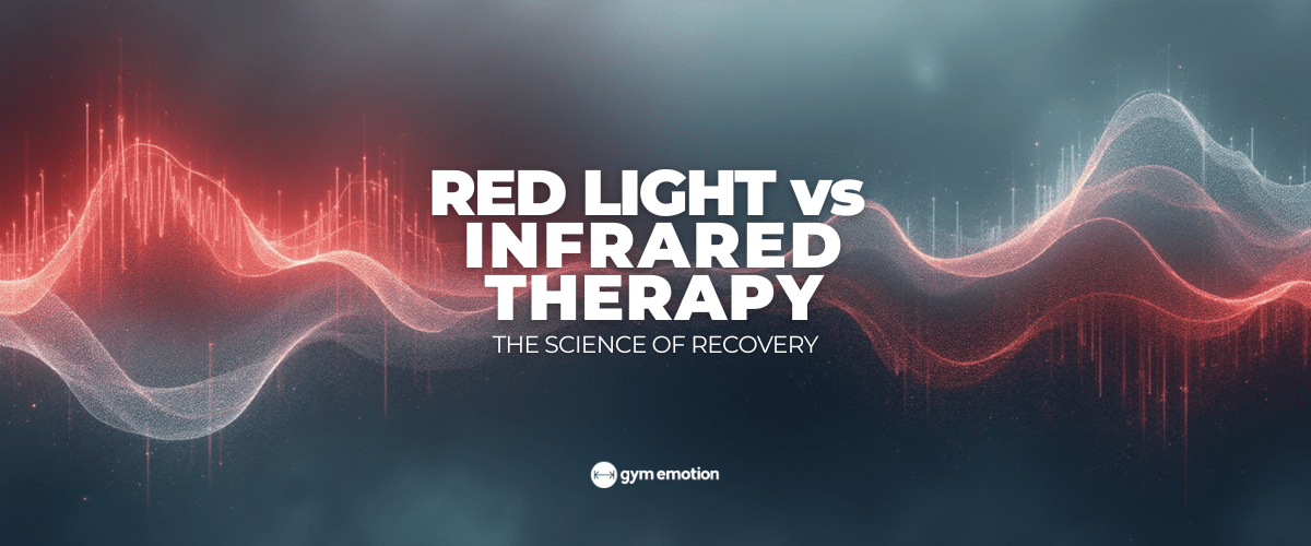 Red Light vs. Infrared Therapy: The Science of Recovery — Gym Emotion